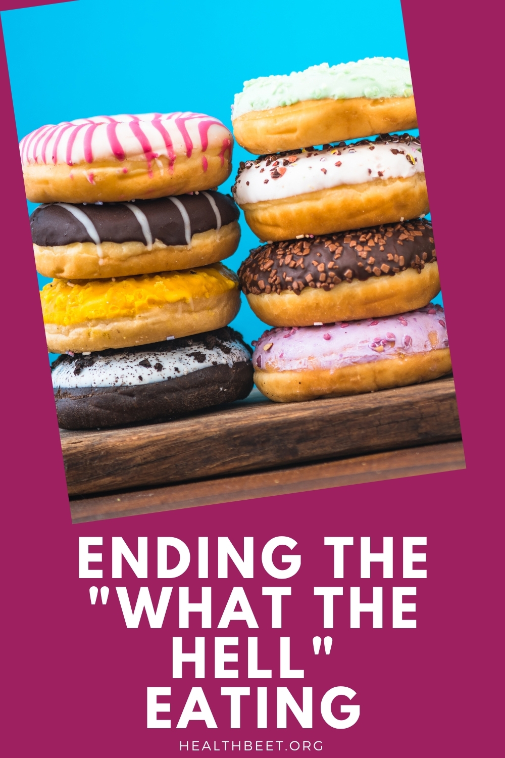 End "What the Hell" Eating for Good - Health Beet