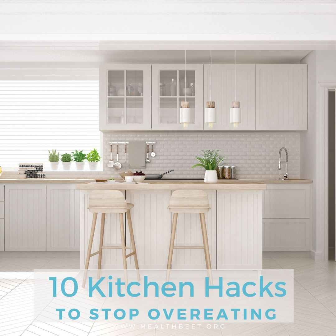 10 Kitchen Hacks to Stop Overeating - Health Beet