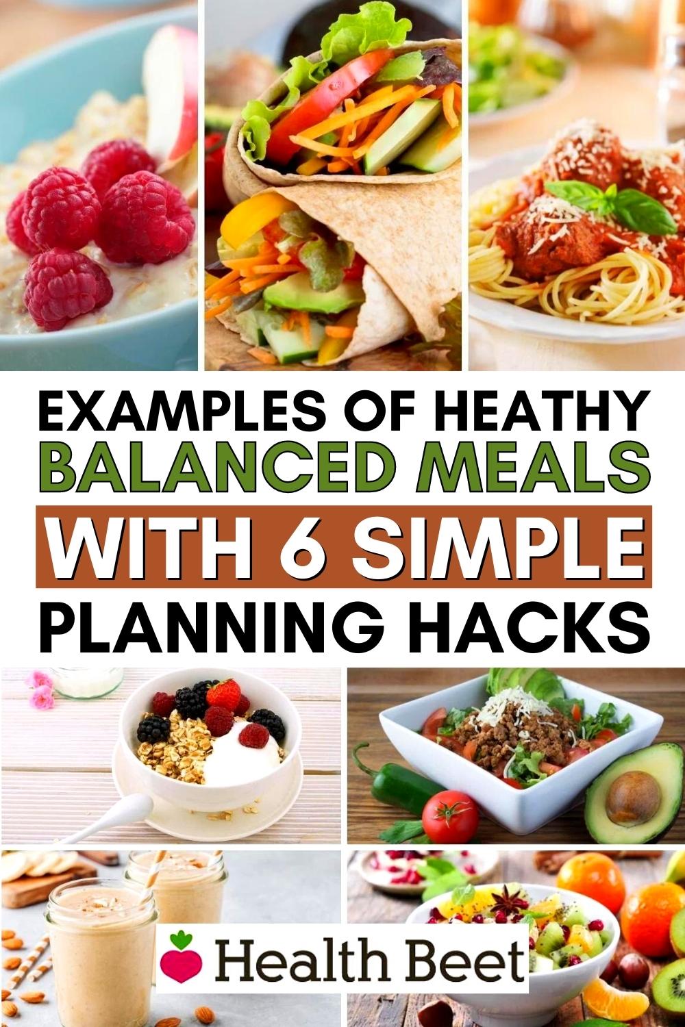 Examples of Heathy Balanced Meals with 6 Simple Planning Hacks - Health ...