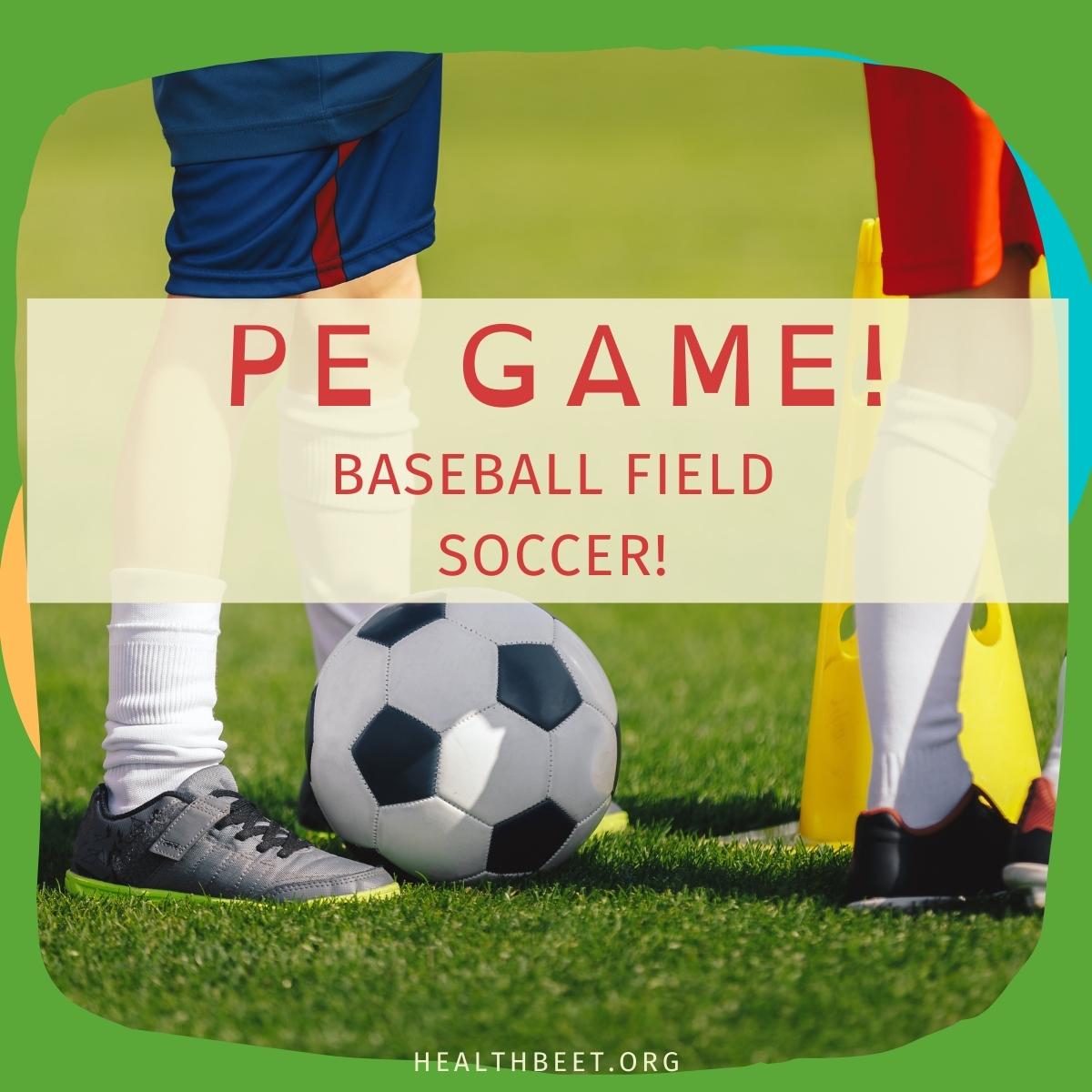 Baseball Field Soccer Game for Elementary PE - Health Beet