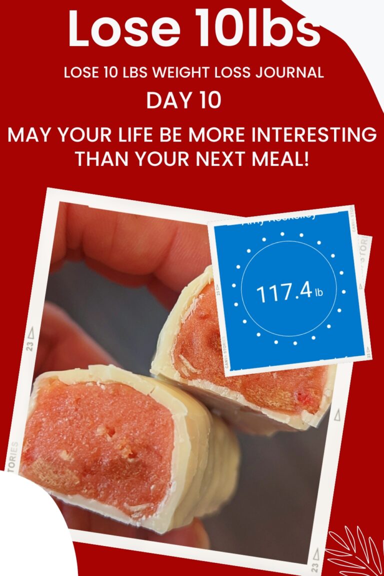 There's More to Life than your Next Meal (Day 10 of 10 lb weight loss ...