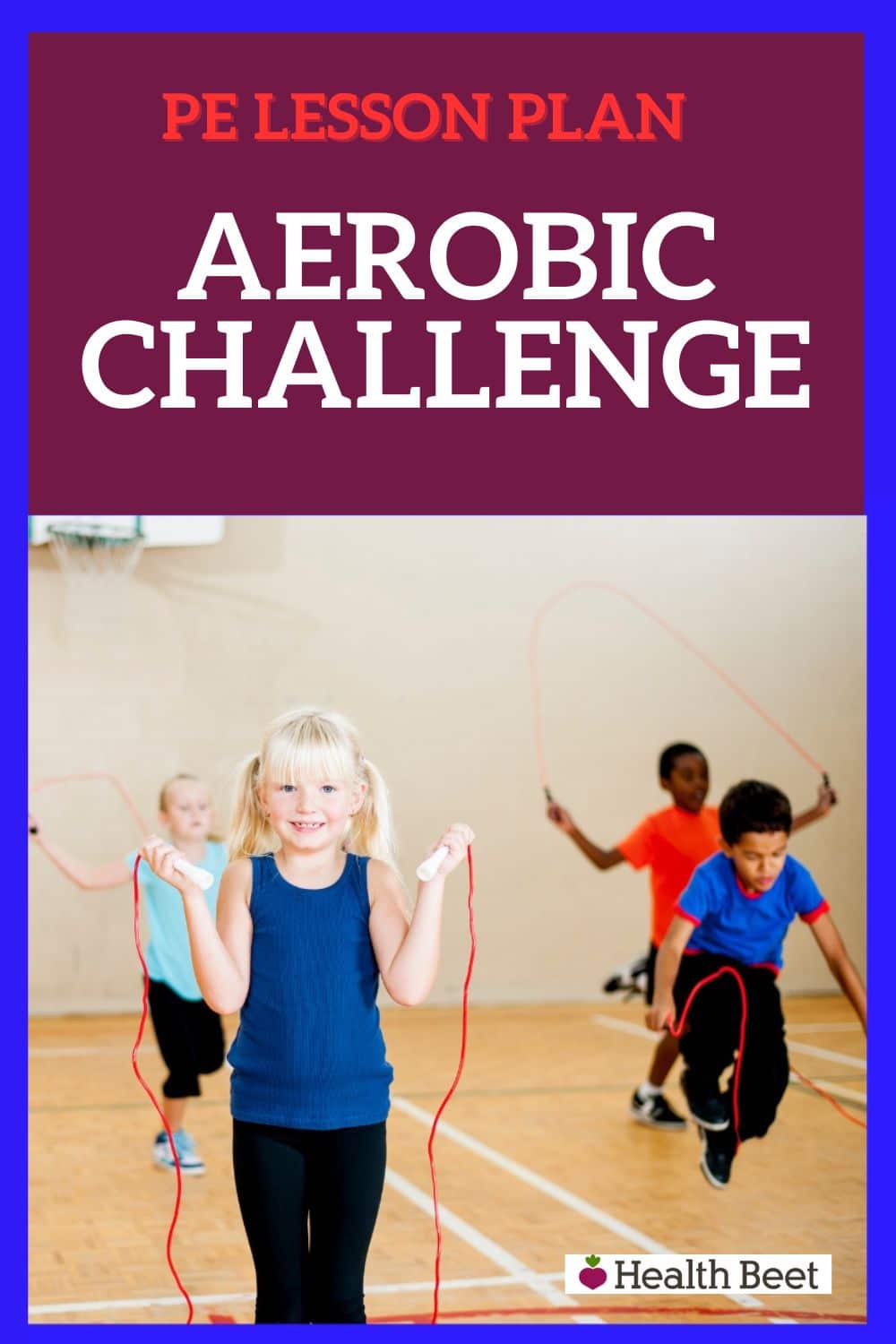 PE Lesson Plans: Aerobic Challenge - Health Beet