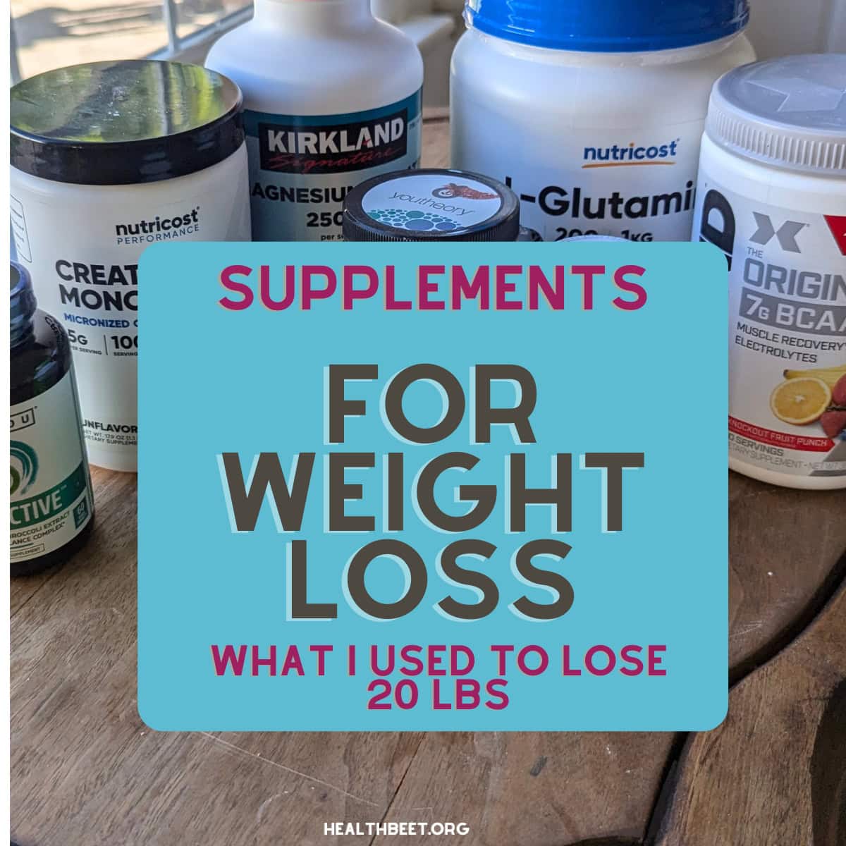 The 8 Supplements I Took to Lose 20 lbs - Health Beet