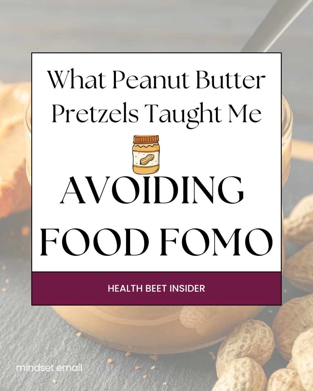 What peanut butter pretzels taught me this weekend - Health Beet